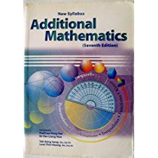 New Syllabus Additional Mathematics 7th Edition By Prof Lee Peng Yee