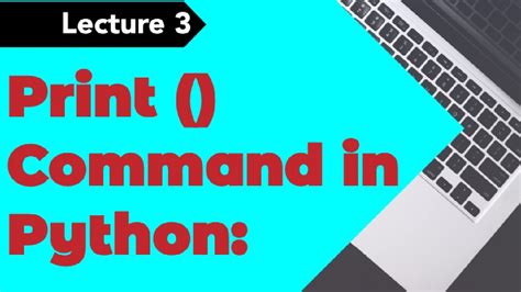 Lecture 3 Print Command In Python Youtube