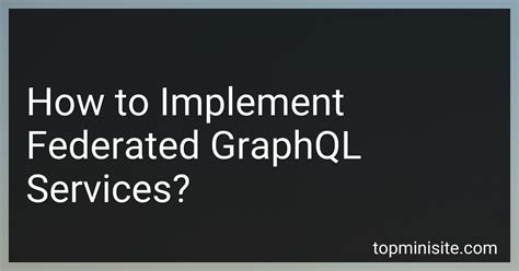 How To Implement Federated Graphql Services In 2024