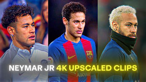 Editing Perfection Neymar 4K Upscaled Clips YouTube