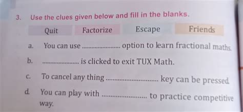use the clues given below and fill in the blanks quit factorize escape