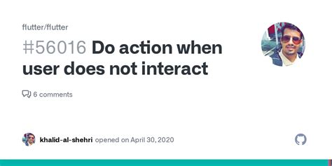 Do Action When User Does Not Interact Issue Flutter Flutter Github