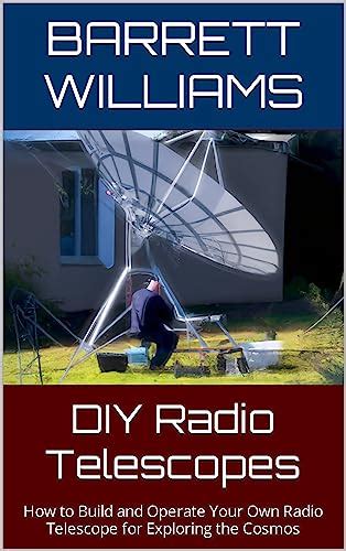 Diy Radio Telescopes How To Build And Operate Your Own