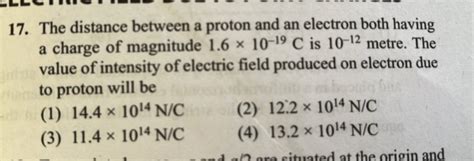 The Distance Between A Proton And An Electron Both Having A Charge Of