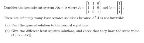 Solved Consider The Inconsistent System Ax B Where A And B There Are
