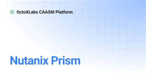 Nutanix Prism Octoxlabs Caasm Platform