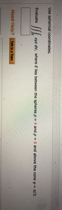 Solved Use Spherical Coordinates Evaluate Ssb Xyz Dv Where