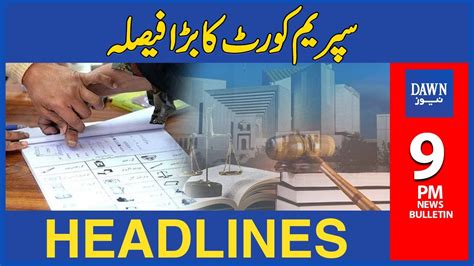 Supreme Court Ka Bara Faisla 9 Pm Dawn News Headlines 19th April