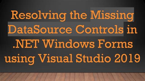Resolving The Missing Datasource Controls In Net Windows Forms Using