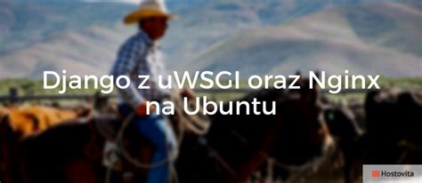 Jak zainstalować Django z uWSGI Nginx na Ubuntu