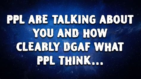 Ppl Are Talking About U And How Clearly Dgaf What Ppl Think Youtube