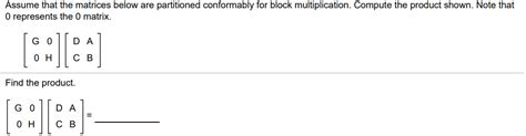 solved assume that the matrices below are partitioned