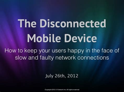 The Disconnected Mobile Device