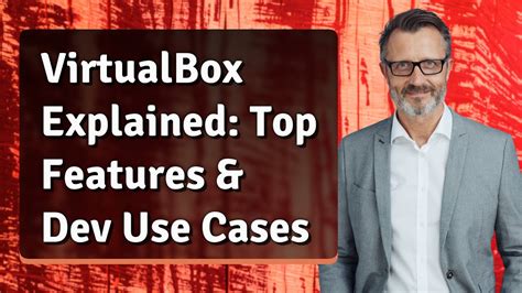 Virtualbox Explained Top Features And Dev Use Cases Youtube