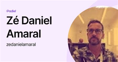 Zé Daniel Amaral Zedanielamaral Profile Padlet