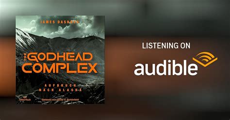 The Godhead Complex Aufbruch Nach Alaska By James Dashner Audiobook