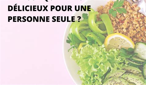 Comment créer des Menus Équilibrés et Délicieux pour une Personne Seule