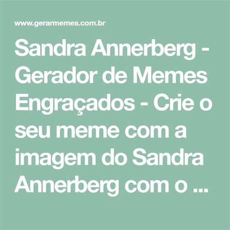 Sandra Annerberg Gerador De Memes Engra Ados Crie O Seu Meme A