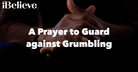 A Prayer To Guard Against Grumbling