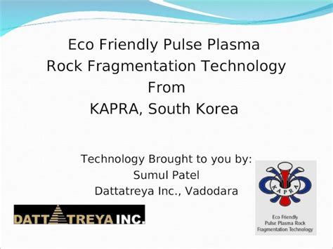 Ppt Eco Friendly Pulse Plasma Rock Fragmentation Technology From Kapra South Korea Dokumen Tips