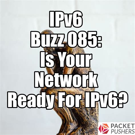 Ipv6 Buzz 085 Is Your Network Ready For Ipv6 Packet Pushers
