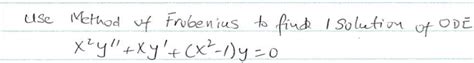 Solved Use The Method Of Frobenius To Find 1 Solution Of The Chegg Com