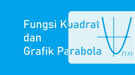 Fungsi Kuadrat Rumus Sifat Dan Grafik Fungsi Kuadrat Advernesia