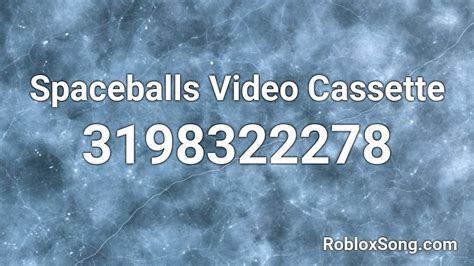 Spaceballs Video Cassette Roblox Id Roblox Music Codes