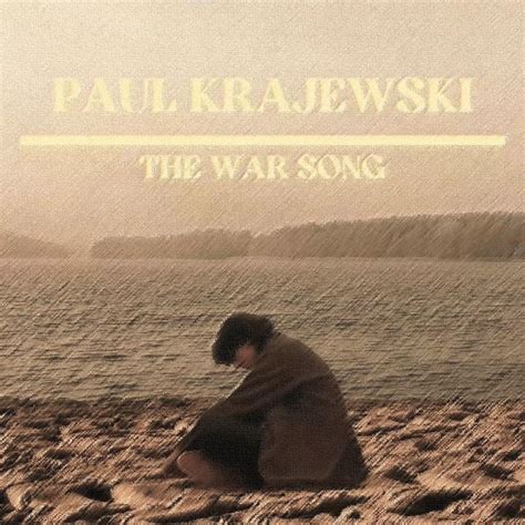 Paul Krajewski The War Song Lyrics Genius Lyrics