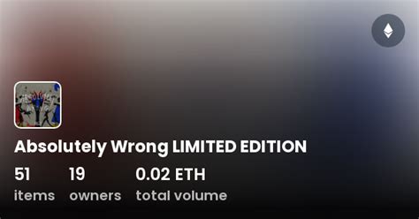 Absolutely Wrong Limited Edition Collection Opensea