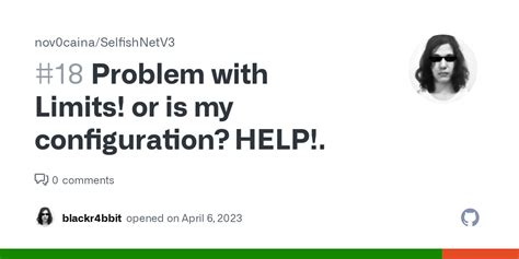 Problem With Limits Or Is My Configuration Help Issue Nov Caina Selfishnetv Github