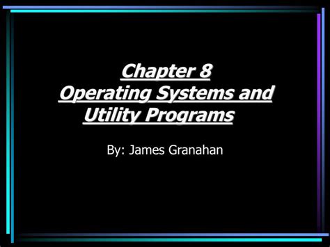 Ppt Chapter 8 Operating Systems And Utility Programs Powerpoint Presentation Id 1310481