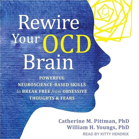 Summary Rewire Your Ocd Brain Powerful Neuroscience Based Skills To
