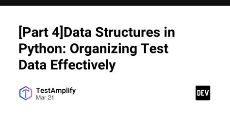 Part 4 Data Structures In Python Organizing Test Data Effectively