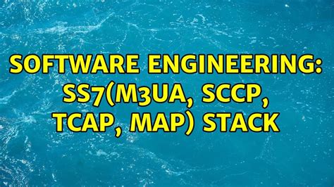 Software Engineering Ss7 M3ua Sccp Tcap Map Stack Youtube