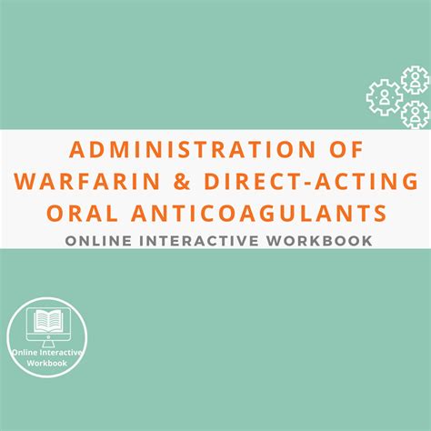 Administration Of Warfarin And Direct Acting Oral Anticoagulants Online Interactive Workbook