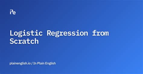 Logistic Regression From Scratch