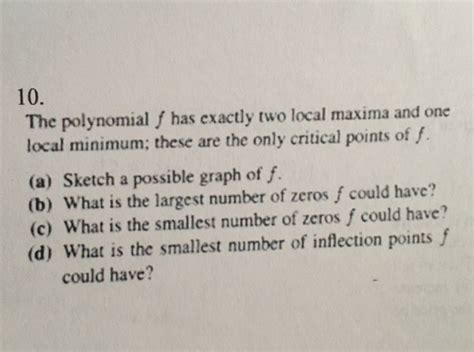 solved 10 the polynomial f has exactly two local maxima and