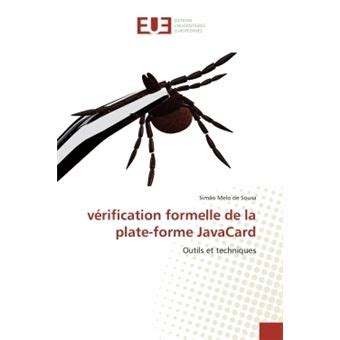 V Rification Formelle De La Plate Forme Javacard Outils Et Techniques