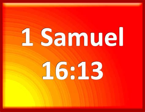 1 Samuel 16 13 Then Samuel Took The Horn Of Oil And Anointed Him In