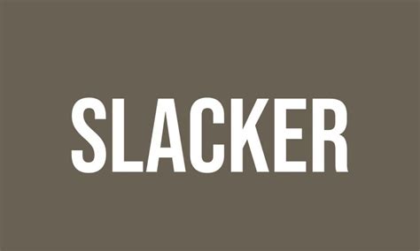 What Does Slacker Mean Meaning Uses And More FluentSlang