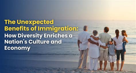 The Unexpected Benefits Of Immigration How Diversity Enriches A Nations Culture And Economy