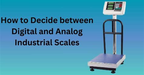 How To Decide Between Digital And Analog Industrial Scales