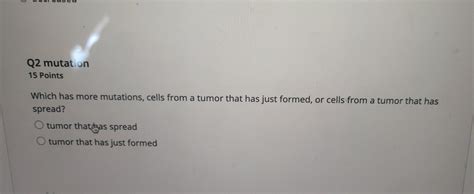 Solved Which Has More Mutations Cells From A Tumor That Has