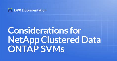 Considerations For Netapp Clustered Data Ontap Svms Dpx Documentation