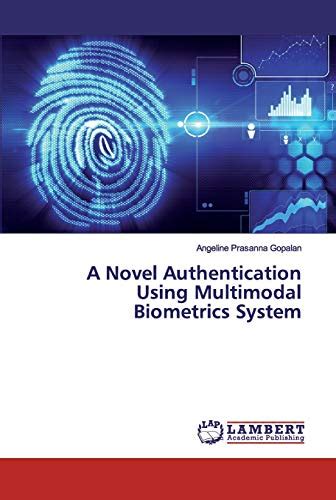 a novel authentication using multimodal biometrics system gopalan angeline prasanna