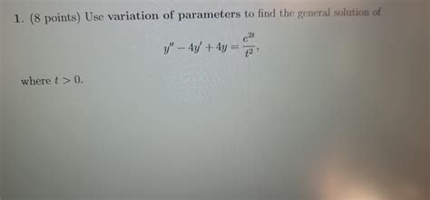 Solved 1 8 Points Use Variation Of Parameters To Find The Chegg Com