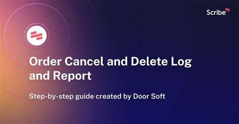 Order Cancel And Delete Log And Report Scribe