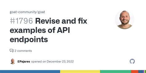 Revise And Fix Examples Of Api Endpoints · Issue 1796 · Goat Community