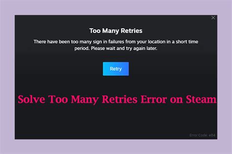 Solve Too Many Retries Error On Steam In Useful Ways